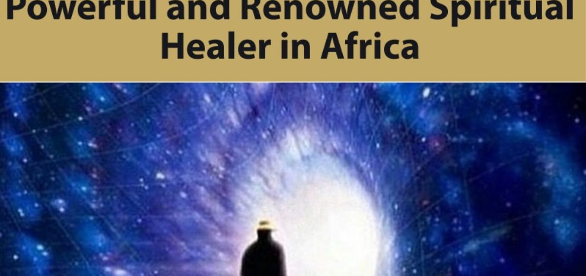 Powerful and Renowned Spiritual Healer in Africa - Prof. Dr. Musa ...