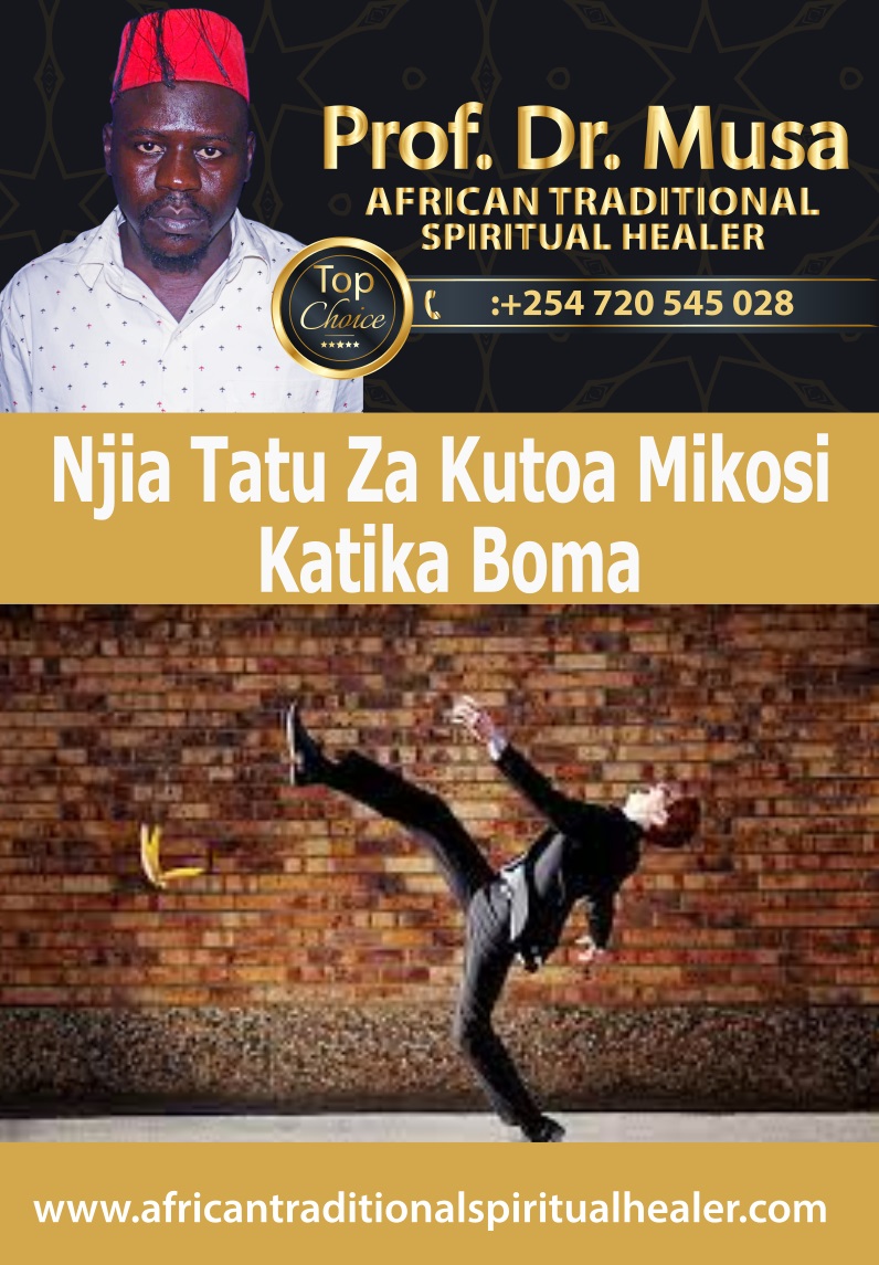 Njia Tatu Za Kutoa Mikosi Katika Boma - Prof. Dr. Musa | African Traditional Spiritual Healer ...